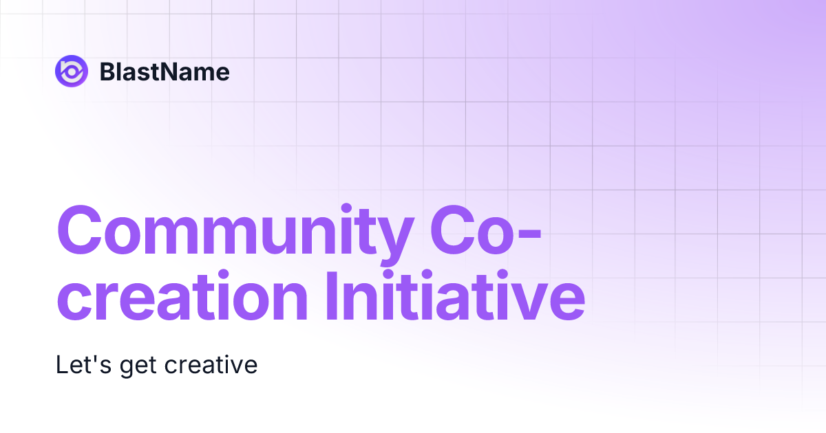 Community Co-creation Initiative | BlastName